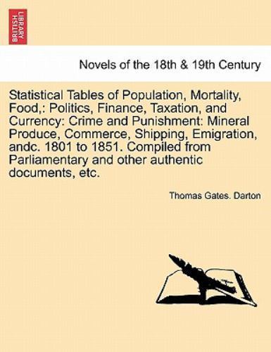 Statistical Tables of Population, Mortality, Food : Politics, Finance ...