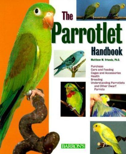 Parrotlets : A Complete Pet Owner's Manual by Matthew M. Vriends (1999 ...