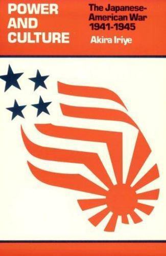 Power and Culture : The Japanese-American War, 1941-1945 by Akira Iriye ...