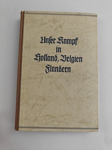 German WW2 Unser Kampf In Holland, Belgien, Flandern German Book 1940 ...