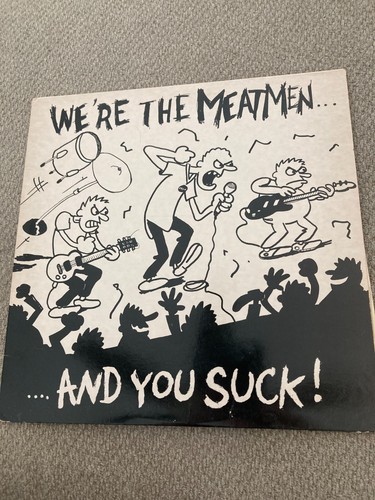 The Meatmen – We're The Meatmen And You Suck! LP 1983 Touch And Go ...