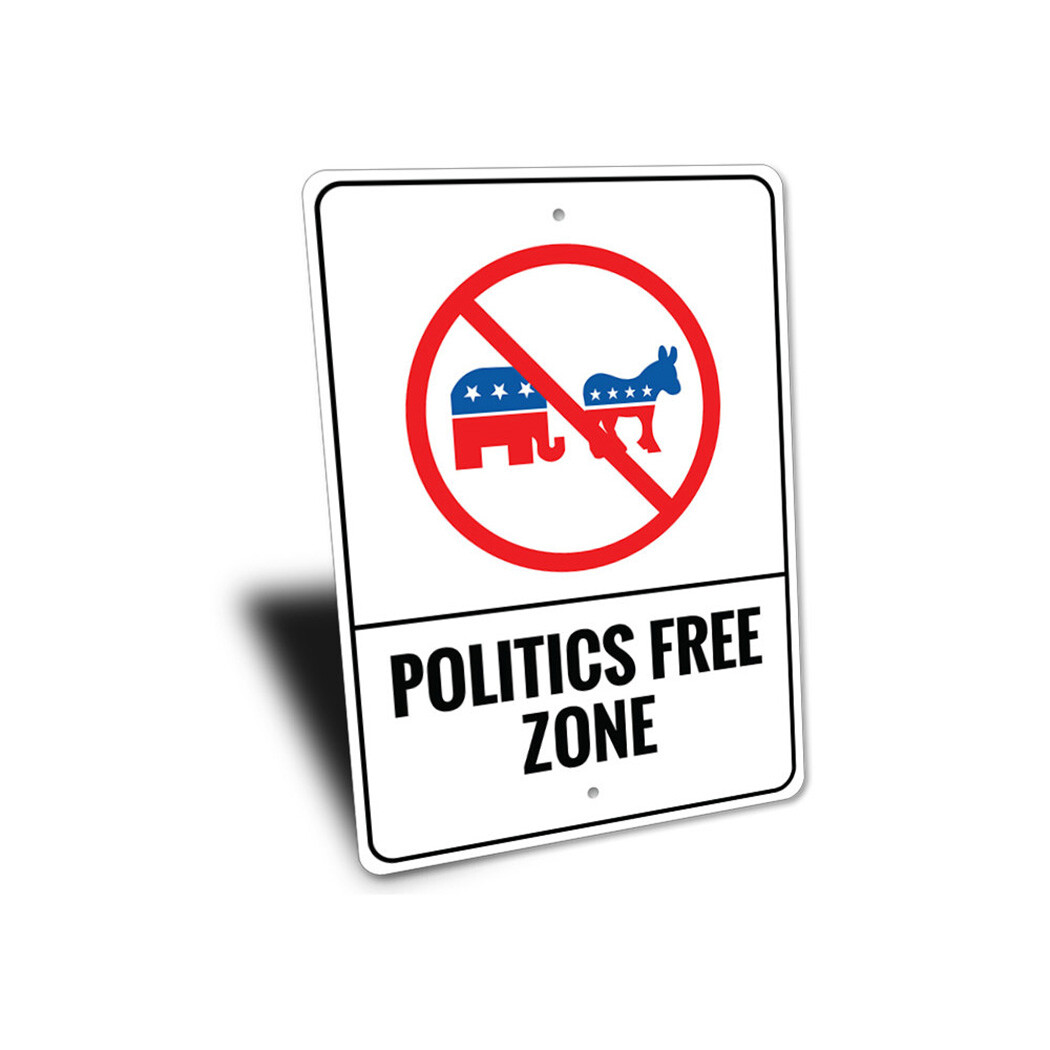 Politics Free Zone Sign, No Politics Sign, Anti-Political Metal Sign | eBay