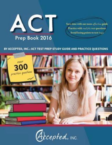Accepted ACT Study Guide 2016 : Test Prep and Practice Questions by ACT ...