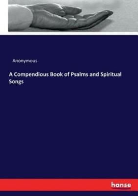 A Compendious Book Of Psalms And Spiritual Songs 9783744791717| eBay