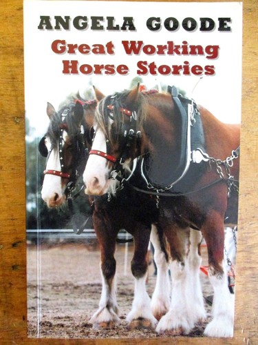 ~Great Working Horse Stories by Angela Goode (Paperback, 1995) - GC ...