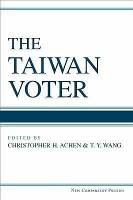 New Comparative Politics Ser.: Taiwan Voter by T. Y. Wang and ...
