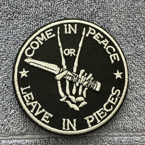 COME IN PEACE OR LEAVE IN PIECES American Hook & Loop Morale Patch | eBay