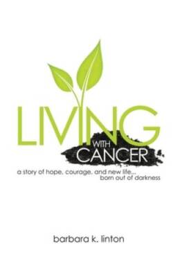 Living with Cancer - Paperback By Linton, Barbara - GOOD 9781512701715 ...