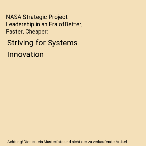 NASA Strategic Project Leadership in an Era ofBetter, Faster, Cheaper ...