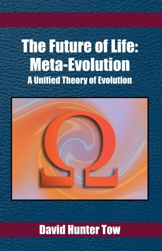 THE FUTURE OF LIFE: META-EVOLUTION: A UNIFIED THEORY OF By David Hunter ...