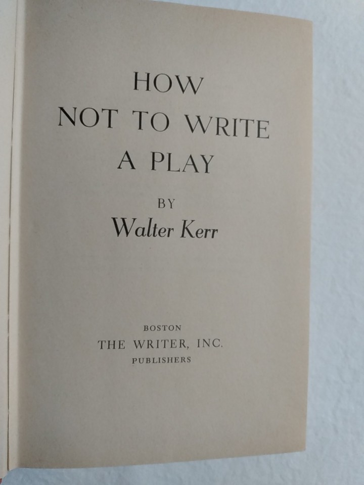 Book How Not to Write a Play Walter Kerr Theater Hardcover Playwriting ...