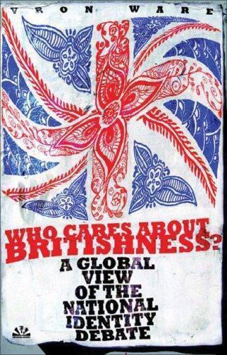 Who Cares about Britishness? : A Global View of the National Identity ...