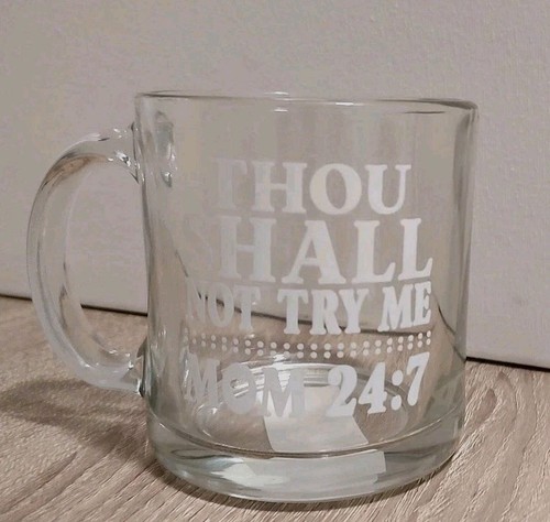 Thou Shall Not Try Me Scripture Mom 24:7 Mother's Day Gift, Glass Mug ...