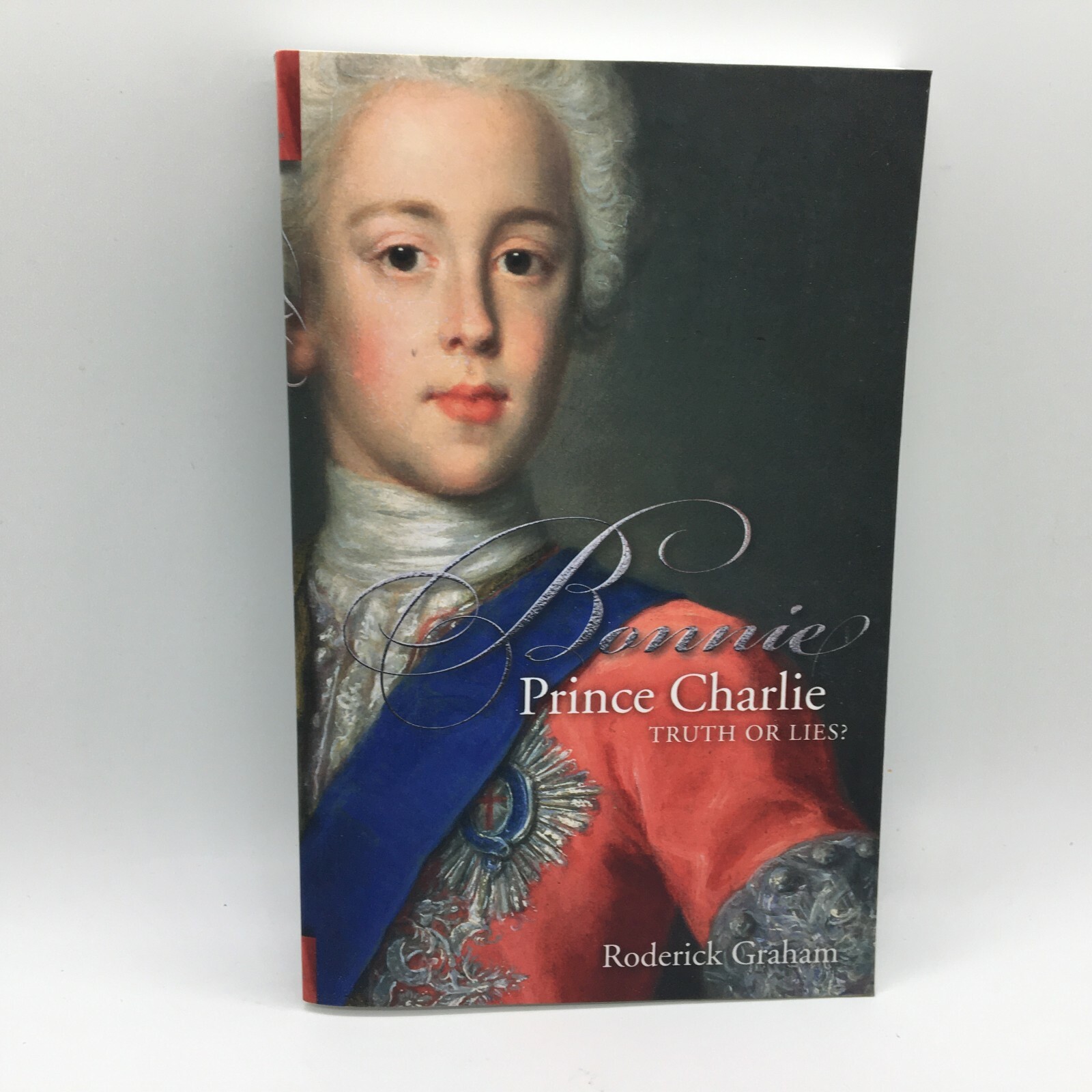 Bonnie Prince Charlie : Truth or Lies by Roderick Graham (2014, Trade ...