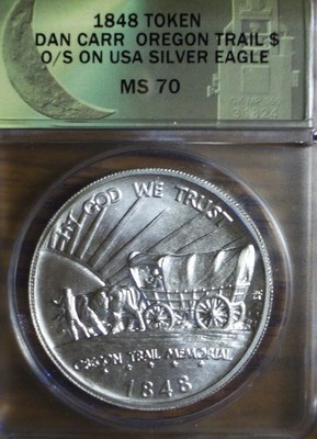 1848 TOKEN OREGON TRAIL $ O/S ON $1 USA SILVER EAGLE MS70 ANACS - DAN ...