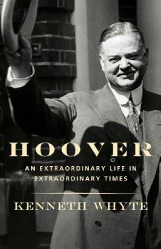 Hoover: An Extraordinary Life in Extraordinary Times - Paperback - GOOD ...