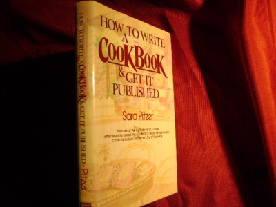 Pitzer, Sara. How to Write a Cook Book & Get It Published. 1984 ...