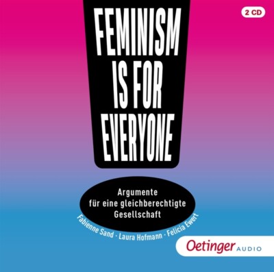 LAURA; EWERT,FELICIA; SAND,FABIENNE HOFMANN- FEMINISM IS FOR EVERYONE ...