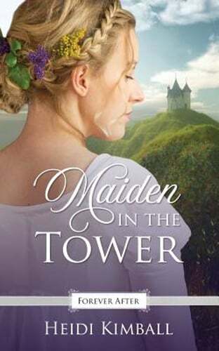 Maiden in the Tower: A Regency Fairy Tale Retelling by Heidi Kimball ...