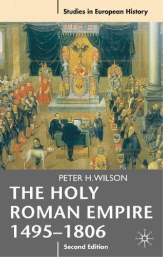 Peter H. Wilson The Holy Roman Empire 1495-1806 (Poche) | eBay