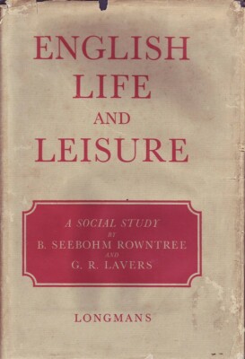 B. Seebohm & G. R. Rowntree & Lavers ENGLISH LIFE AND LEISURE: A SOCIAL ...
