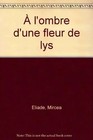 À l'ombre d'une fleur de lys..., Mircea Eliade et Alain Paruit | eBay