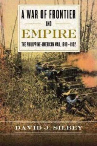 War of Frontier and Empire : The Philippine-American War, 1899-1902 by ...