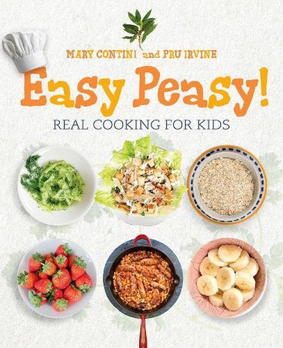 Easy Peasy!: Real Cooking For Kids by Pru Irvine, Mary Contini ...