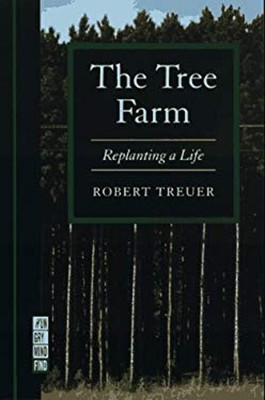 Tree Farm : Replanting a Life Paperback Robert Treuer 9781886913066 ...