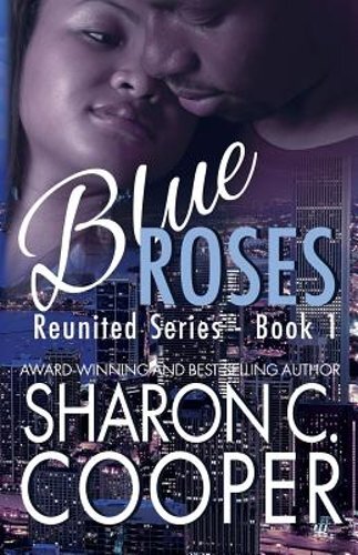 Blue Roses: Reunited Series by Sharon C Cooper: New 9780985525446| eBay
