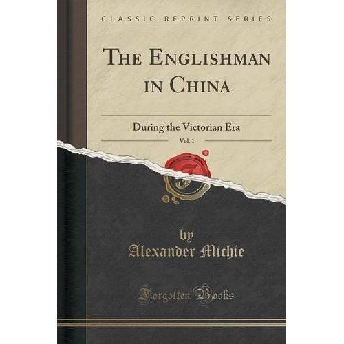 Englishman in China, Vol. 1 : During the Victorian Era (Classic Reprint ...