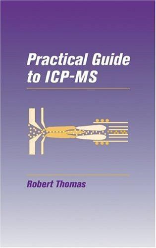 Practical Spectroscopy Ser.: Practical Guide to ICP-MS by Robert Thomas ...