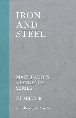 Iron and Steel - Machinery's Reference Series - Number 36 by Erik Oberg ...