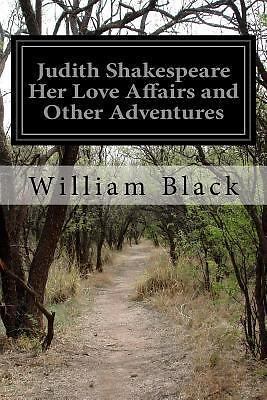 Judith Shakespeare Her Love Affairs and Other Adventures by William ...