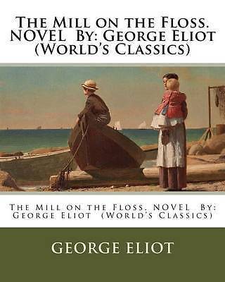 Mill on the Floss. NOVEL by: George Eliot (World's Classics) by George ...