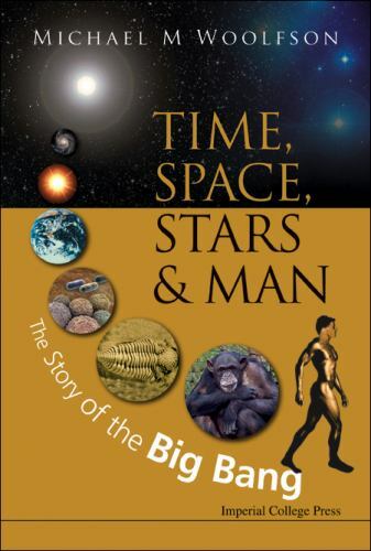 Time, Space, Stars and Man: The Story of the Big Bang by Woolfson ...
