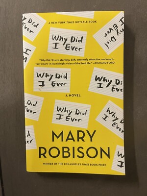 Why Did I Ever : A Novel by Mary Robison (2018, Trade Paperback ...
