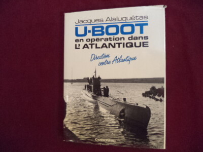 Alaluquetas, Jacques. U-Boot en Operation dans l'Atlantique. Direction ...
