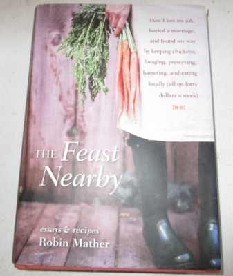 The Feast Nearby Robin Mather Book Hardcover | eBay