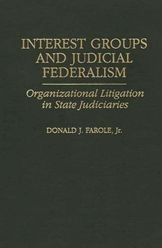 Interest Groups and Judicial Federalism: Organizational Litigation in ...