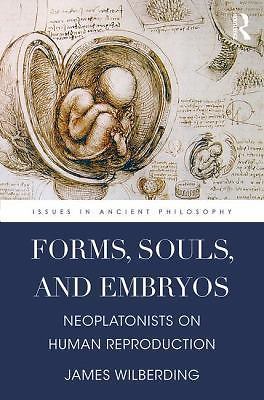 Issues in Ancient Philosophy Ser.: Forms, Souls, and Embryos ...