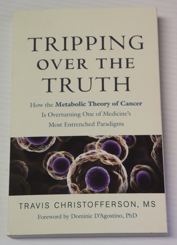Tripping Over The Truth By Travis Christofferson - Metabolic Theory Of ...