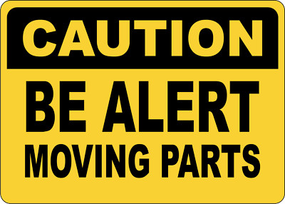 OSHA CAUTION: BE ALERT MOVING PARTS| Laminated Vinyl Decal Sticker ...
