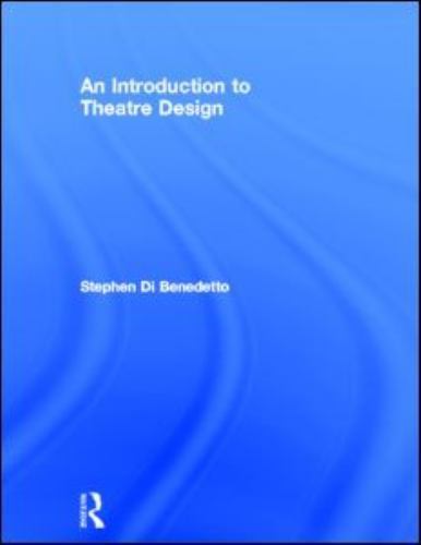 Introduction to Theatre Design by Stephen Di Benedetto (2012, Hardcover ...