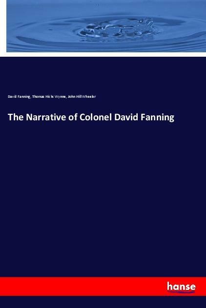 The Narrative of Colonel David Fanning von David Fanning (2019 ...