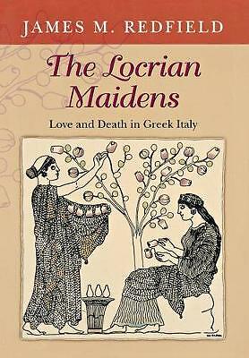 The Locrian Maidens: Love and Death in Greek Italy by James M. Redfield ...