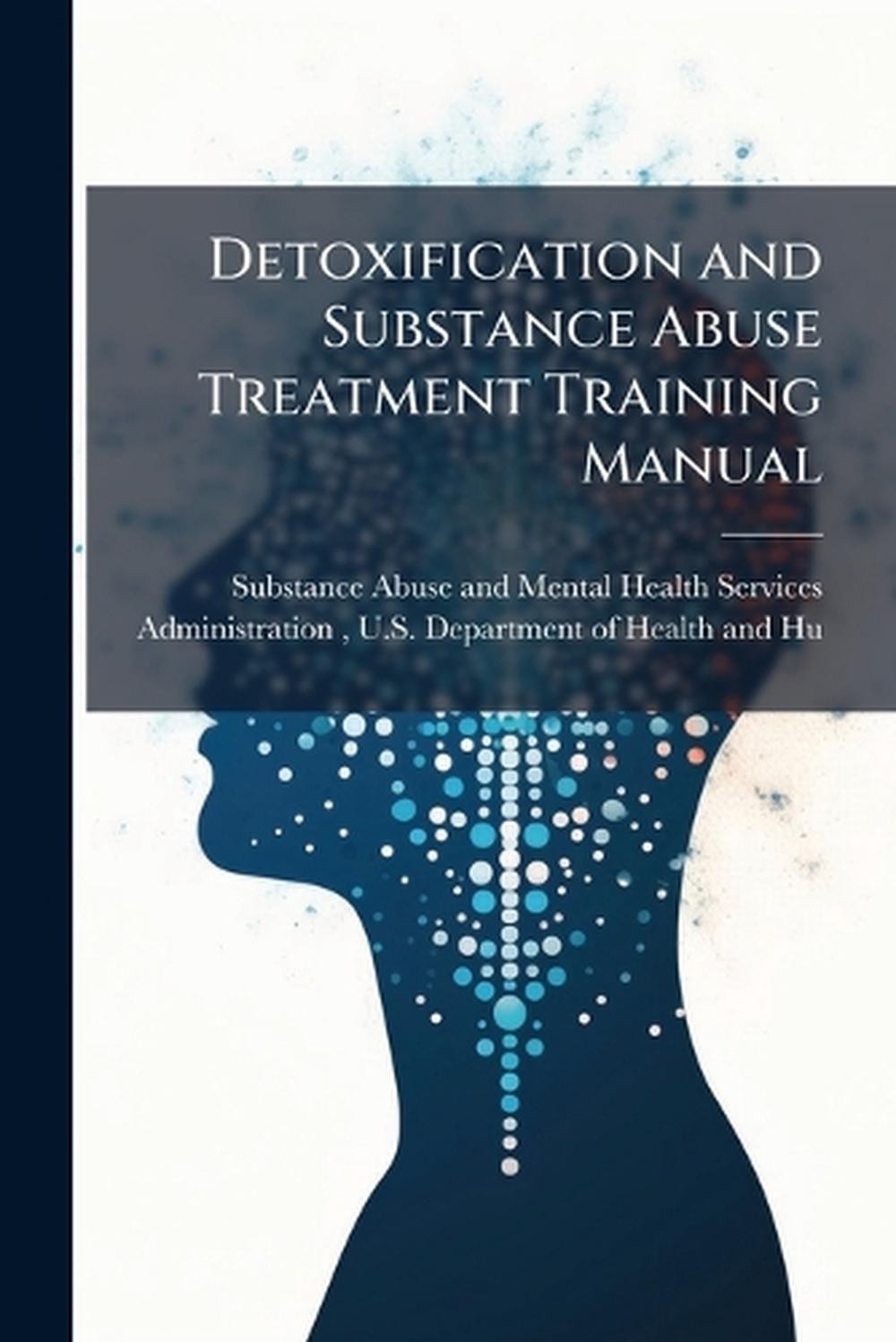 Detoxification and Substance Abuse Treatment Training Manual by ...