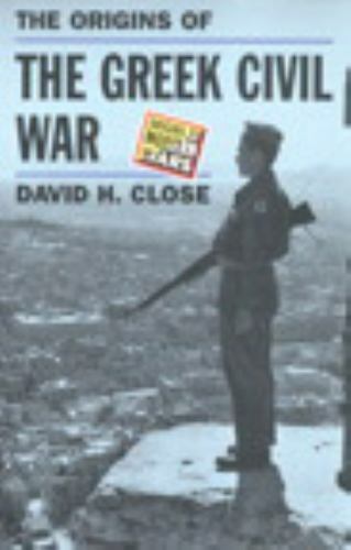 The Origins of the Greek Civil War (Origins of Modern Wars): By David ...