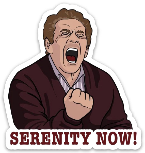 George Costanza Serenity Now
