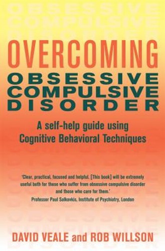 Overcoming Obsessive Compulsive Disorder: A Self-Help Guide Usin ...